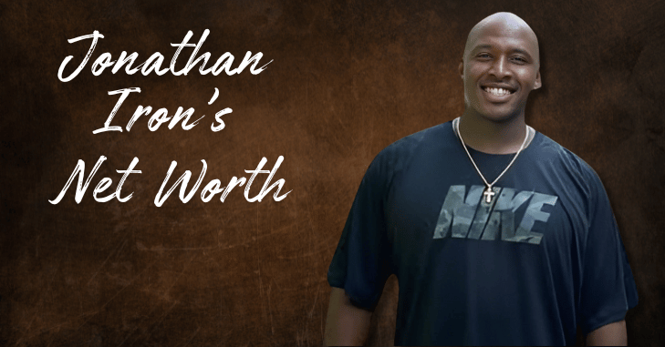 Jonathan Iron’s Age: Wife, Height, Children, Net Worth